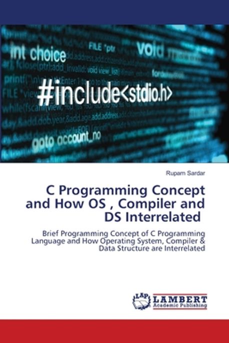C Programming Concept and How OS, Compiler and DS Interrelated | Sardar, Rupam - 교보문고