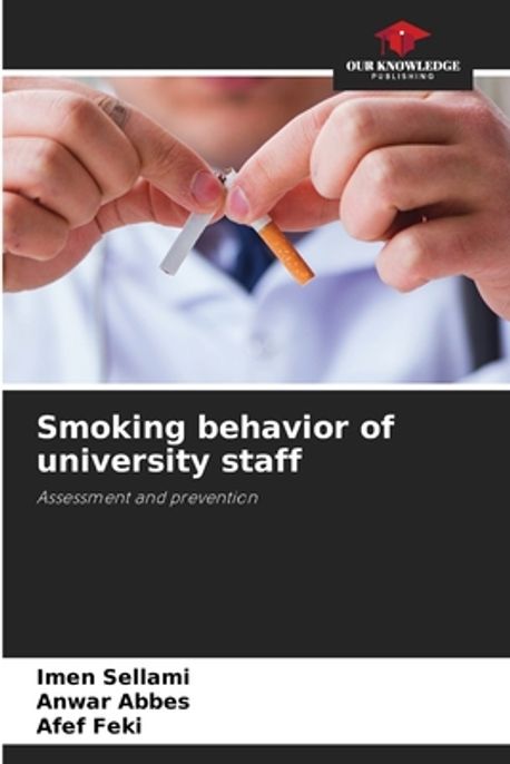 Smoking behavior of university staff | Sellami, Imen - 교보문고