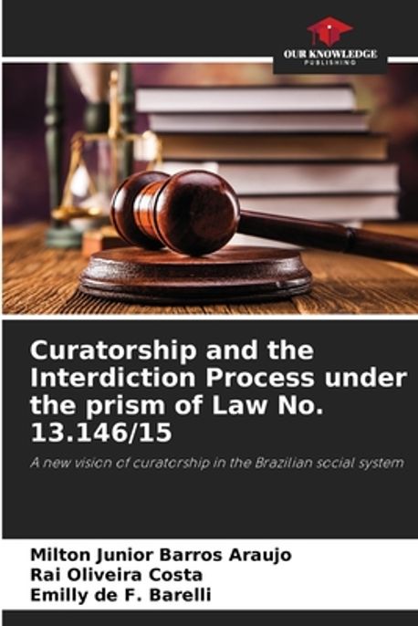 Curatorship and the Interdiction Process under the prism of Law No. 13. ...