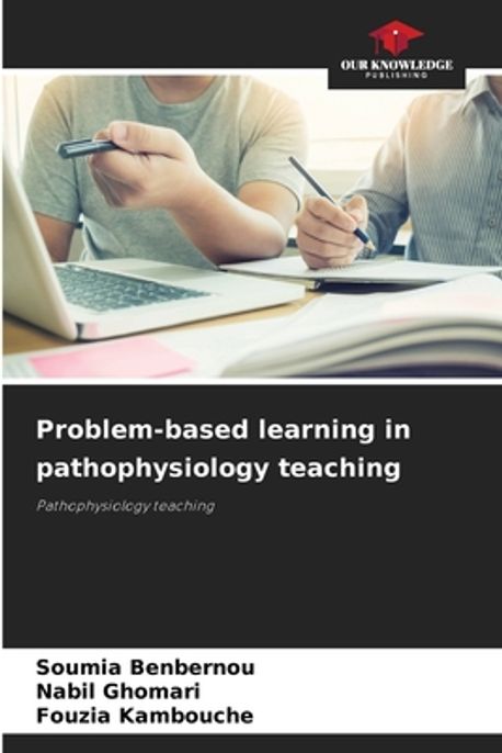 Problem-based learning in pathophysiology teaching | Benbernou, Soumia ...