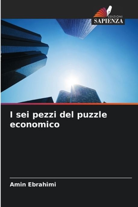 I sei pezzi del puzzle economico | Ebrahimi, Amin - 교보문고