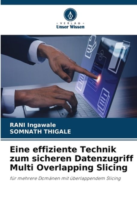 Eine effiziente Technik zum sicheren Datenzugriff Multi Overlapping Slicing | Ingawale, Rani - 교보문고