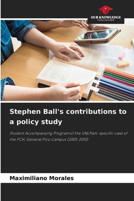 Stephen Ball's contributions to a policy study | Morales, Maximiliano - 교보문고
