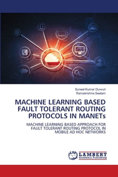 MACHINE LEARNING BASED FAULT TOLERANT ROUTING PROTOCOLS IN MANETs ...