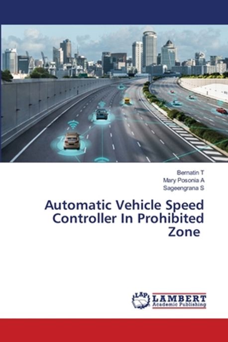 Automatic Vehicle Speed Controller In Prohibited Zone | T, Bernatin - 교보문고