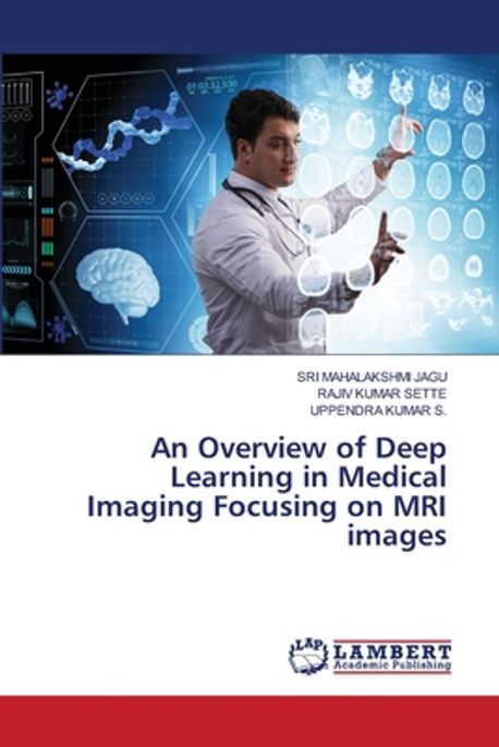 An Overview of Deep Learning in Medical Imaging Focusing on MRI images ...