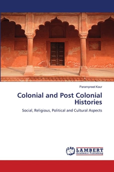 Colonial and Post Colonial Histories | Kaur, Parampreet - 교보문고