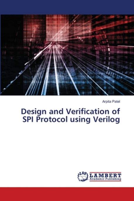 Design and Verification of SPI Protocol using Verilog | Patel, Arpita - 교보문고