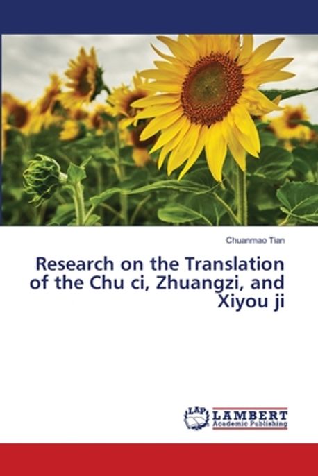 Research on the Translation of the Chu ci, Zhuangzi, and Xiyou ji ...