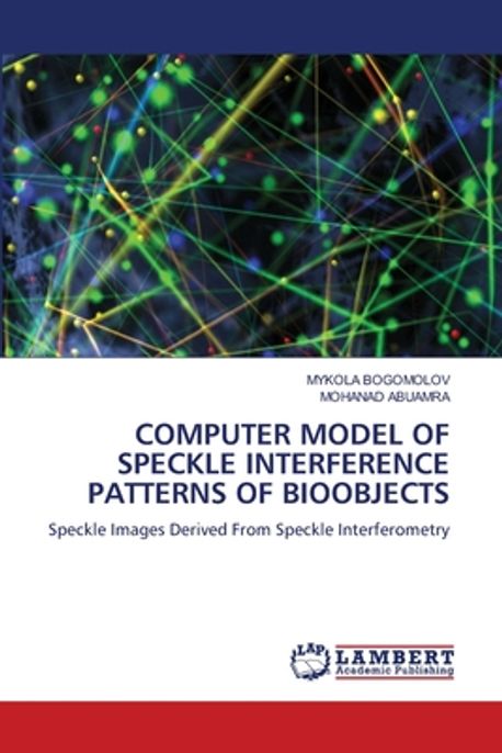 Computer Model of Speckle Interference Patterns of Bioobjects | Bogomolov, Mykola - 교보문고
