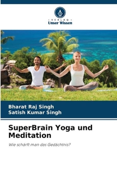SuperBrain Yoga und Meditation | Singh, Bharat Raj - 교보문고