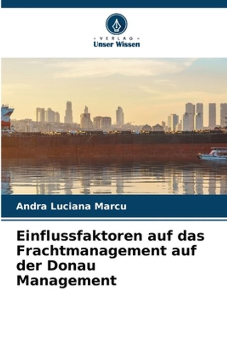 Einflussfaktoren auf das Frachtmanagement auf der Donau Management ...