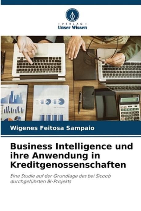 Business Intelligence und ihre Anwendung in Kreditgenossenschaften | Feitosa Sampaio, Wigenes - 교보문고