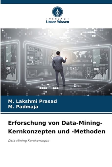 Erforschung von Data-Mining-Kernkonzepten und -Methoden | Prasad, M. Lakshmi - 교보문고