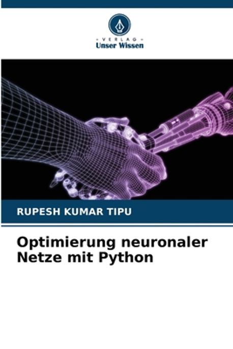 Optimierung neuronaler Netze mit Python | Kumar Tipu, Rupesh - 교보문고