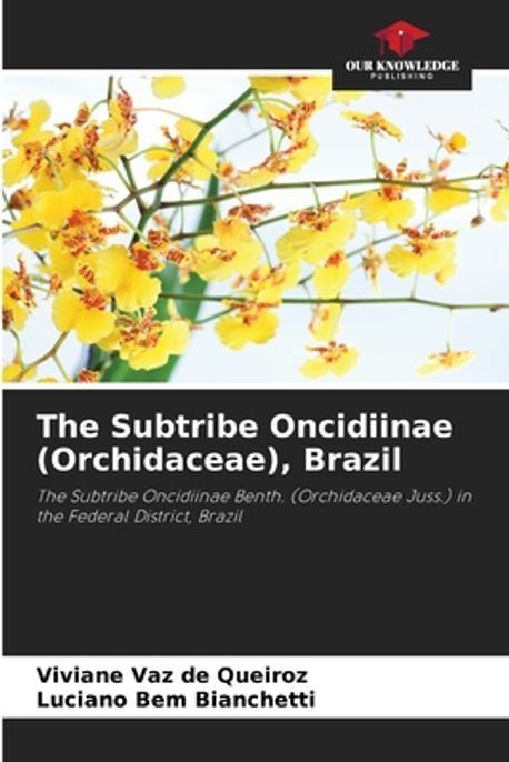 The Subtribe Oncidiinae (Orchidaceae), Brazil | Vaz de Queiroz, Viviane ...