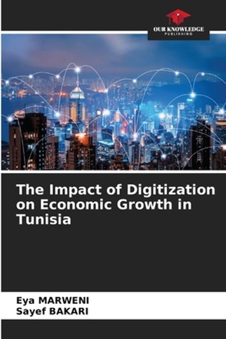 The Impact of Digitization on Economic Growth in Tunisia | Marweni, Eya ...