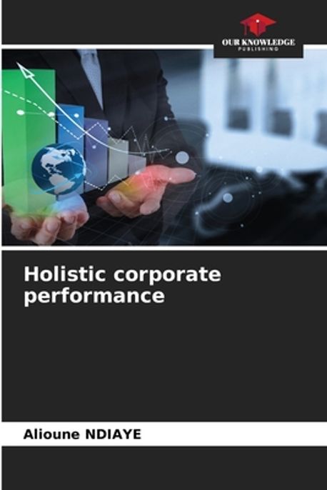 Holistic corporate performance | Ndiaye, Alioune - 교보문고