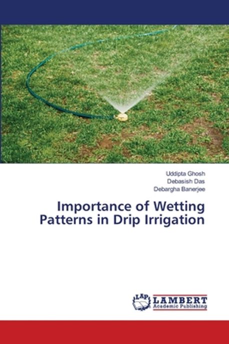 Importance of Wetting Patterns in Drip Irrigation | Ghosh, Uddipta - 교보문고