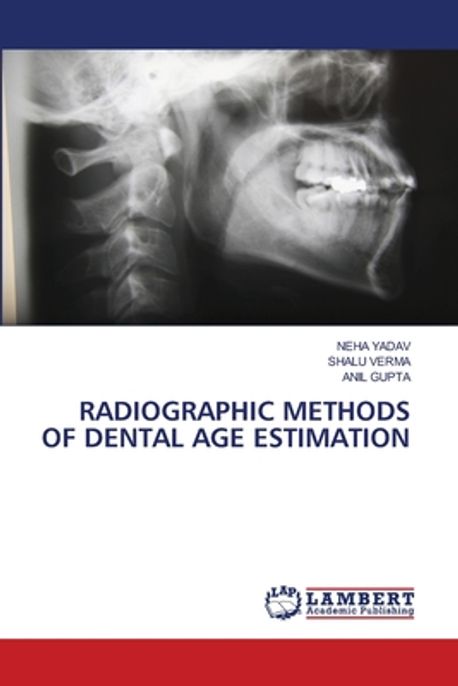 Radiographic Methods of Dental Age Estimation | Yadav, Neha - 교보문고