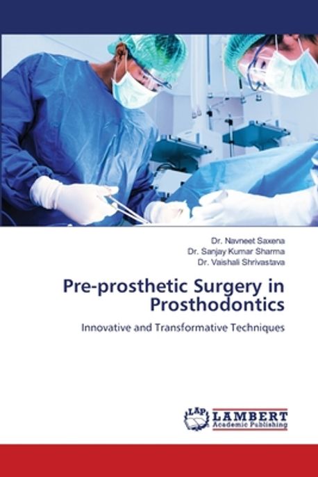 Pre-prosthetic Surgery in Prosthodontics | Saxena, Navneet - 교보문고