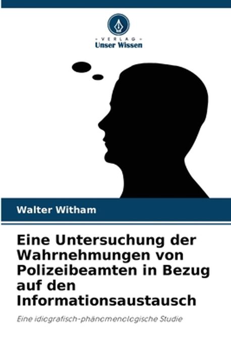 Eine Untersuchung der Wahrnehmungen von Polizeibeamten in Bezug auf den ...