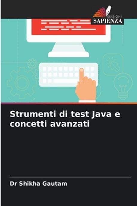 Strumenti di test Java e concetti avanzati | Gautam, Shikha - 교보문고