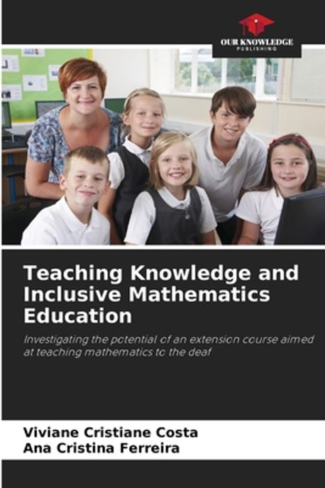 Teaching Knowledge and Inclusive Mathematics Education | Costa, Viviane ...