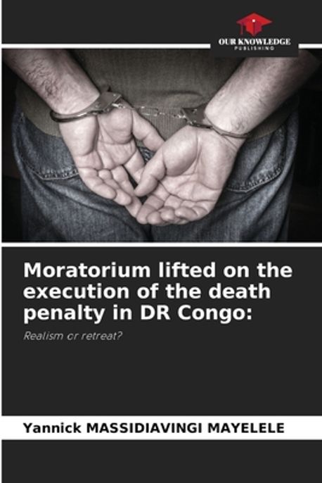 Moratorium lifted on the execution of the death penalty in DR Congo ...
