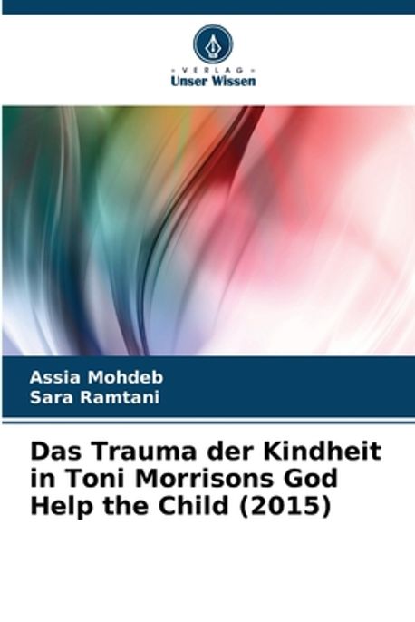 Das Trauma der Kindheit in Toni Morrisons God Help the Child (2015 ...