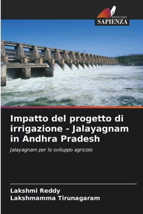 Impatto del progetto di irrigazione - Jalayagnam in Andhra Pradesh ...