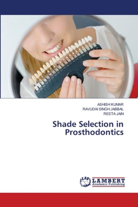 Shade Selection in Prosthodontics | Kumar, Ashish - 교보문고