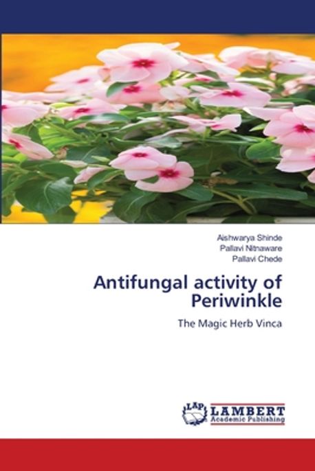 Antifungal activity of Periwinkle | Shinde, Aishwarya - 교보문고