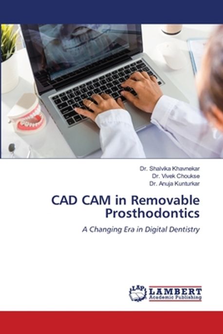 CAD CAM in Removable Prosthodontics | Khavnekar, Shalvika - 교보문고