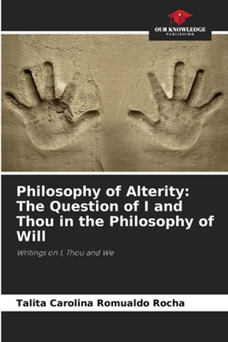 Philosophy of Alterity | Rocha, Talita Carolina Romualdo - 교보문고