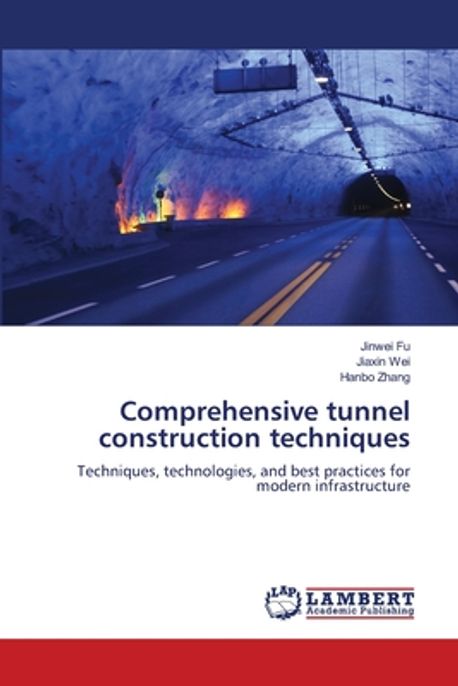 Comprehensive tunnel construction techniques | Fu, Jinwei - 교보문고