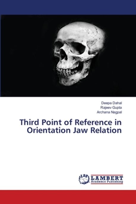 Third Point of Reference in Orientation Jaw Relation | Dahal, Deepa - 교보문고