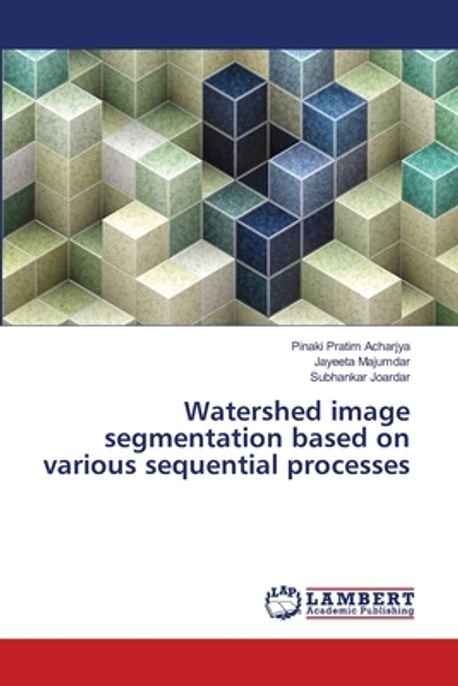 Watershed image segmentation based on various sequential processes | Acharjya, Pinaki Pratim - 교보문고