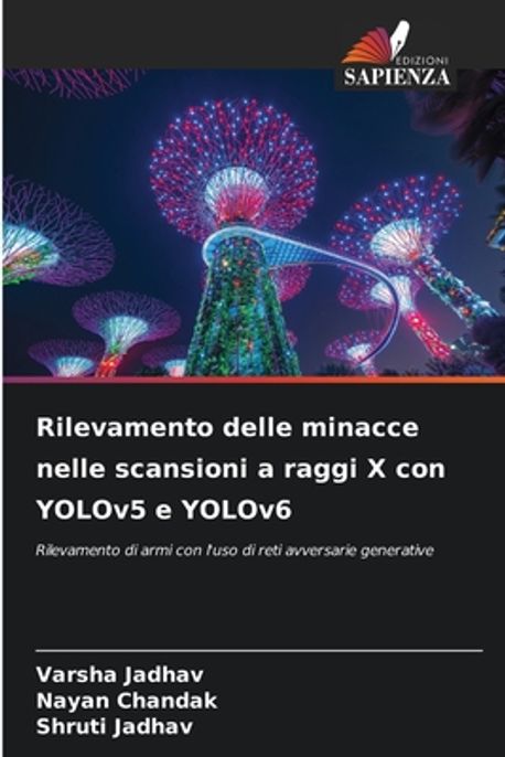 Rilevamento delle minacce nelle scansioni a raggi X con YOLOv5 e YOLOv6 | Jadhav, Varsha - 교보문고