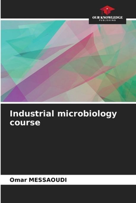 Industrial microbiology course | Messaoudi, Omar - 교보문고