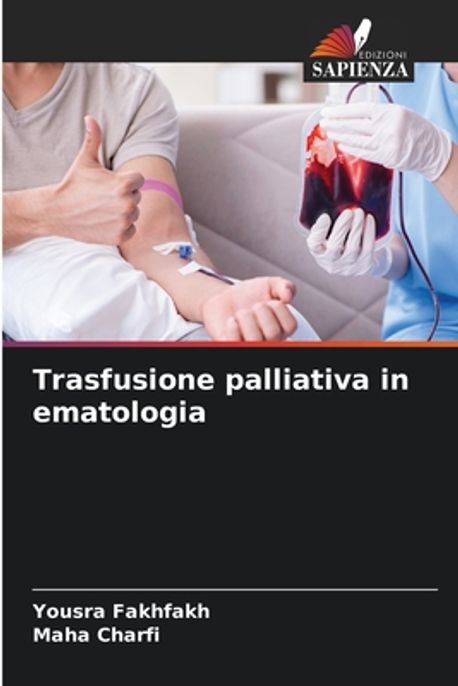 Trasfusione palliativa in ematologia | Fakhfakh, Yousra - 교보문고