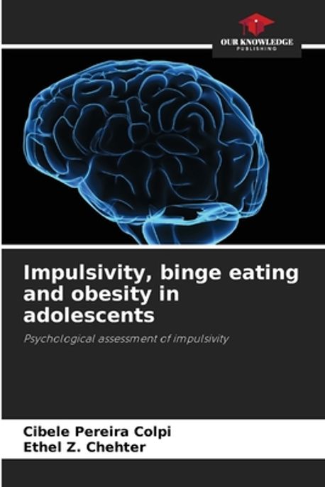 Impulsivity, binge eating and obesity in adolescents | Pereira Colpi ...