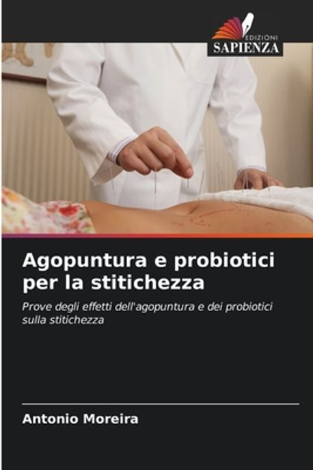 Agopuntura e probiotici per la stitichezza | Moreira, Antonio - 교보문고