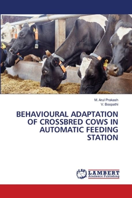 Behavioural Adaptation of Crossbred Cows in Automatic Feeding Station ...
