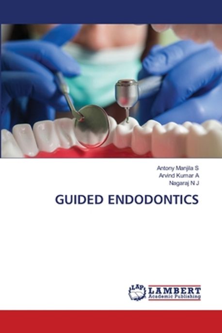 Guided Endodontics | Manjila S., Antony - 교보문고