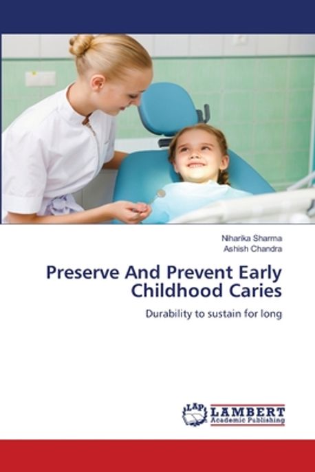 Preserve And Prevent Early Childhood Caries | Sharma, Niharika - 교보문고