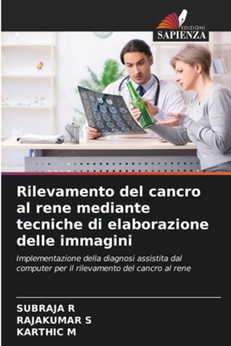 Rilevamento del cancro al rene mediante tecniche di elaborazione delle ...