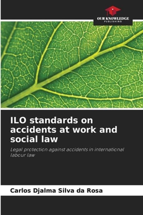 ILO standards on accidents at work and social law | Silva Da Rosa ...