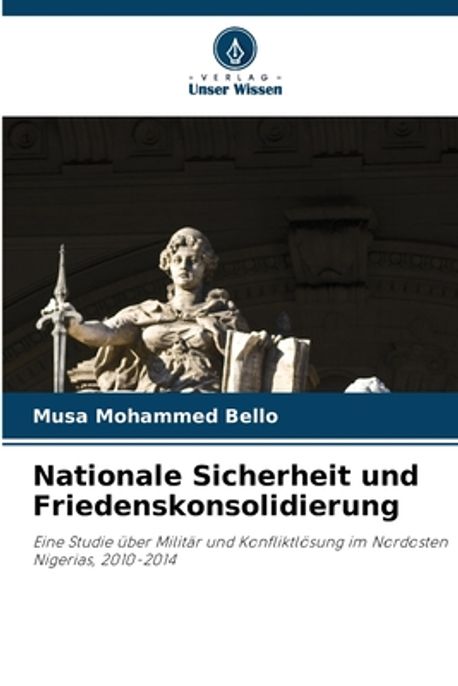 Nationale Sicherheit und Friedenskonsolidierung | Bello, Musa Mohammed ...