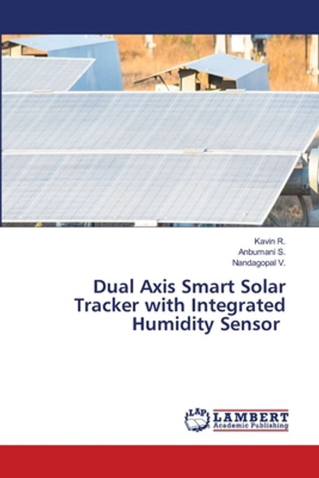 Dual Axis Smart Solar Tracker with Integrated Humidity Sensor | R, Kavin - 교보문고